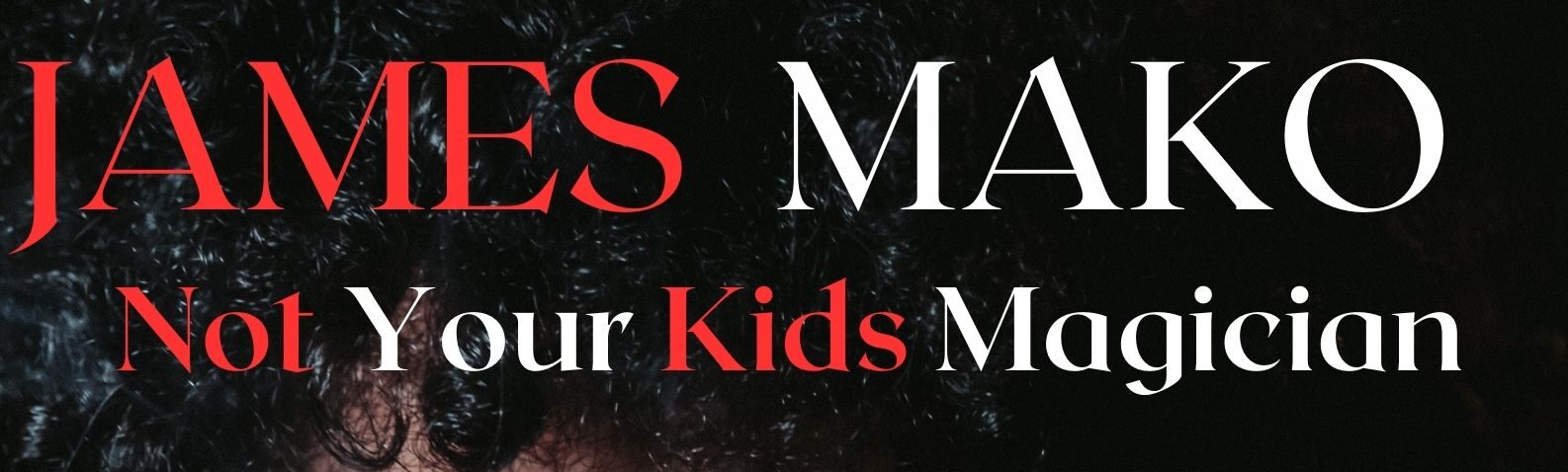 James Mako – Not Your Kids’ Magician - Illusion Magic Lounge