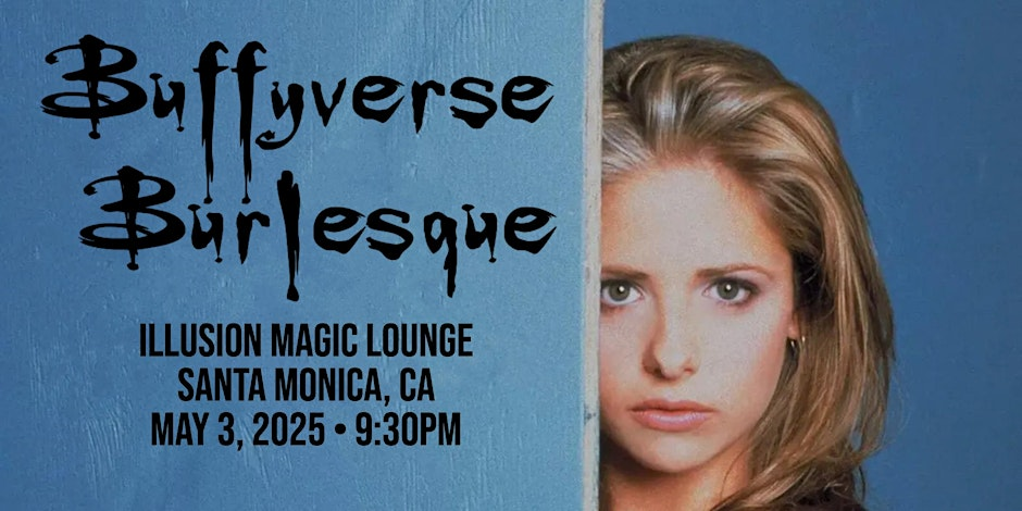 Buffyverse Burlesque - Illusion Magic Lounge