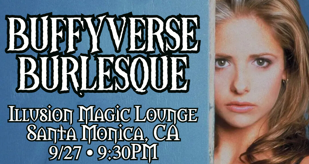 Buffyverse Burlesque - Illusion Magic Lounge