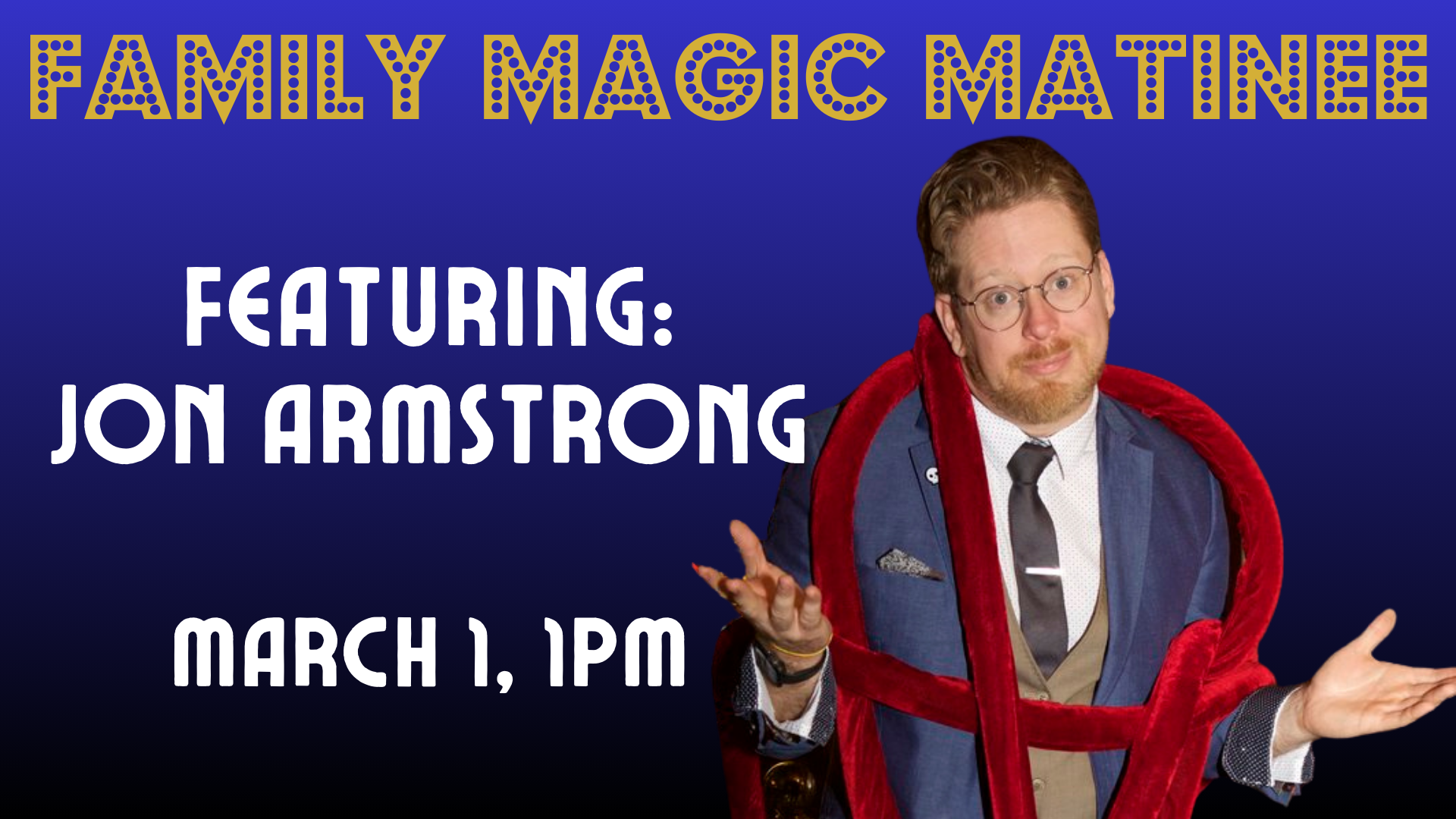 Family Magic Matinee: Jon Armstrong - Illusion Magic Lounge